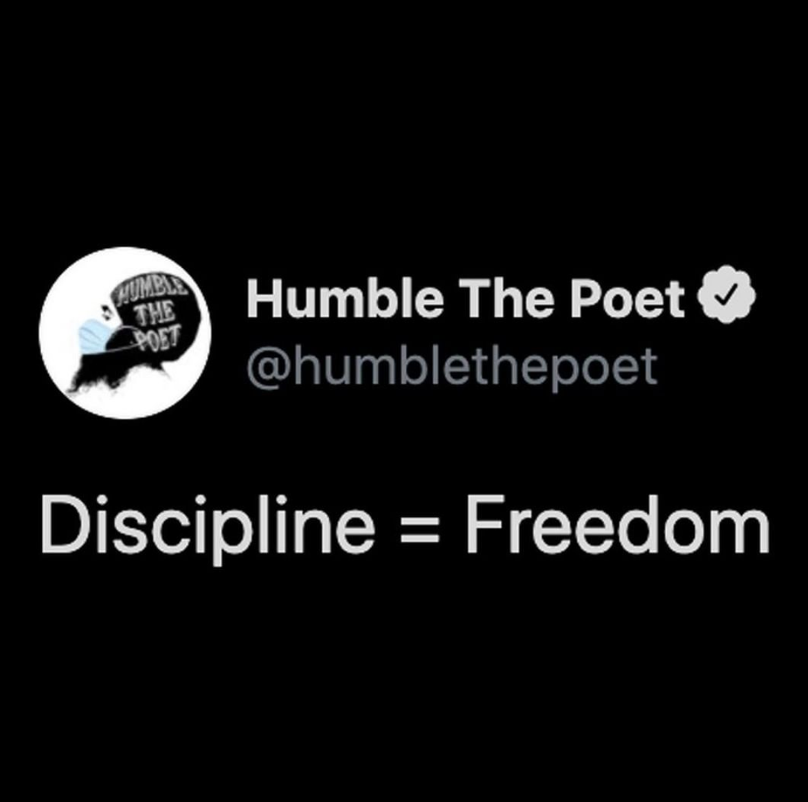 Discipline = Freedom – Humble The Poet