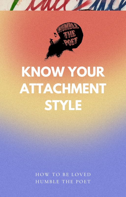 Attachment Styles Guide – Humble The Poet
